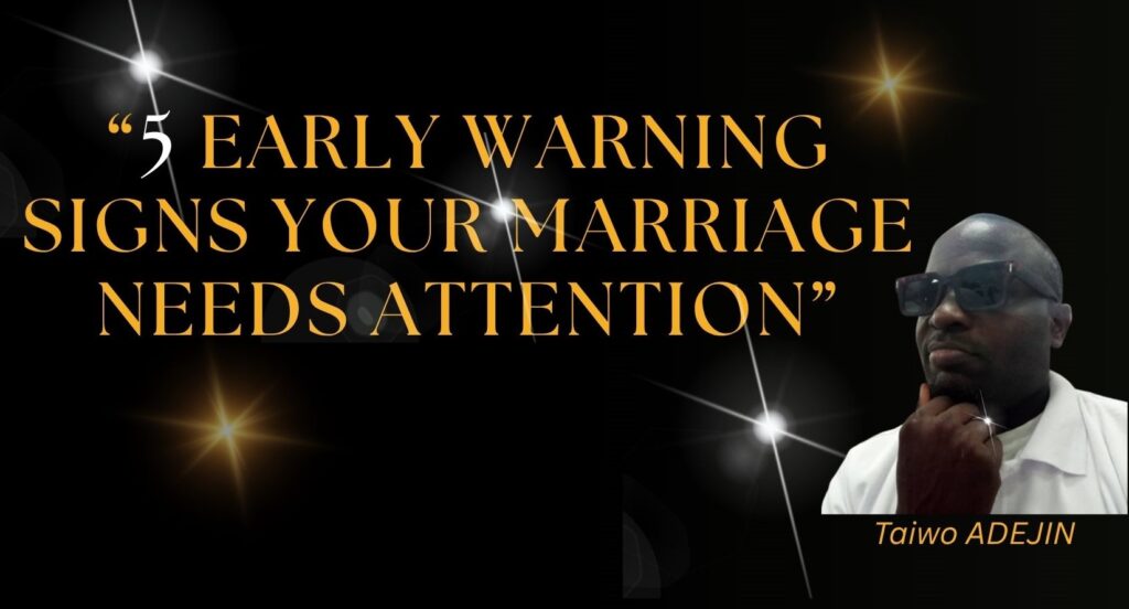 FIVE (5) EARLY WARNING SIGNS YOUR MARRIAGE NEEDS ATTENTION - TAIWO ...